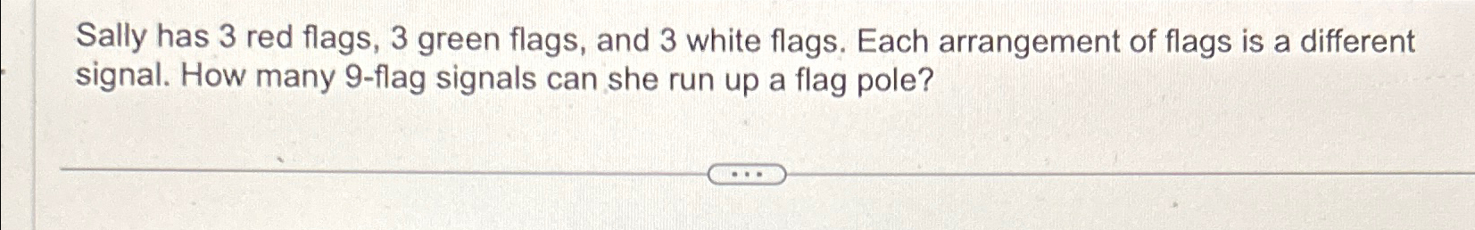 Solved Sally has 3 ﻿red flags, 3 ﻿green flags, and 3 ﻿white | Chegg.com