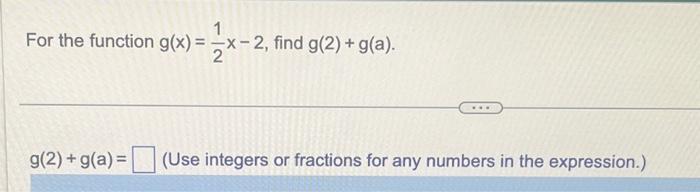 Solved For the function g(x)=21x−2, find g(2)+g(a). | Chegg.com