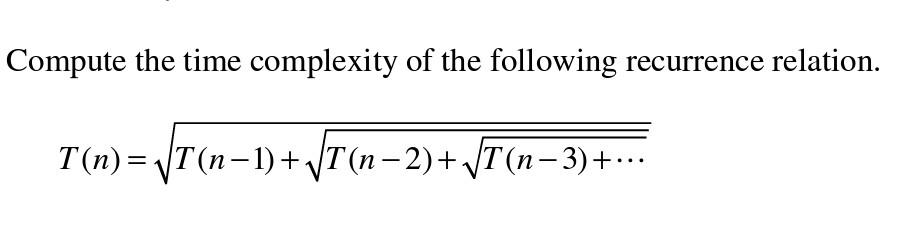 Solved Compute the time complexity of the following | Chegg.com