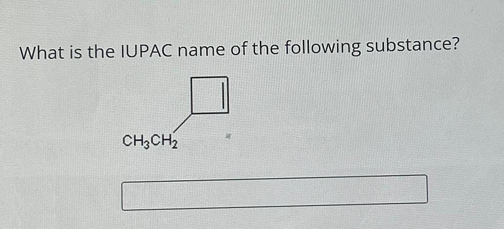 Solved What is the IUPAC name of the following substance? | Chegg.com