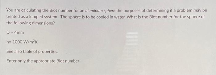 [Solved]: You are calculating the Biot number for an alumin
