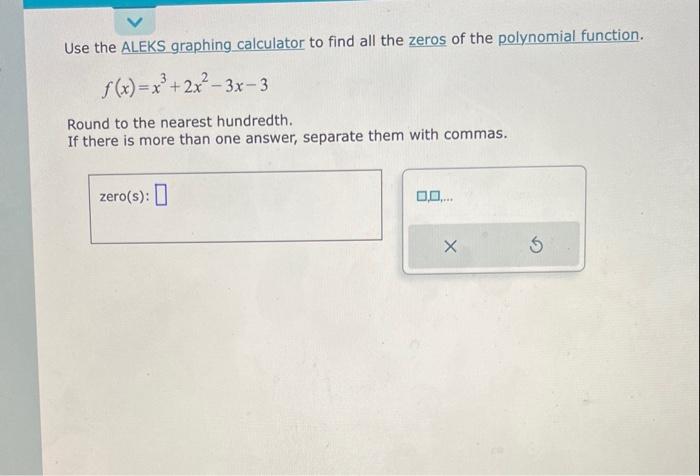 Solved Use the ALEKS graphing calculator to find all the | Chegg.com