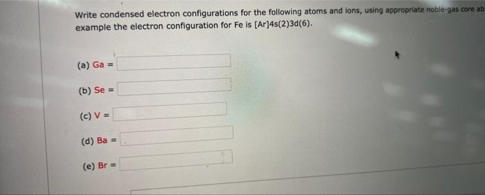 Solved Write condensed electron configurations for the | Chegg.com