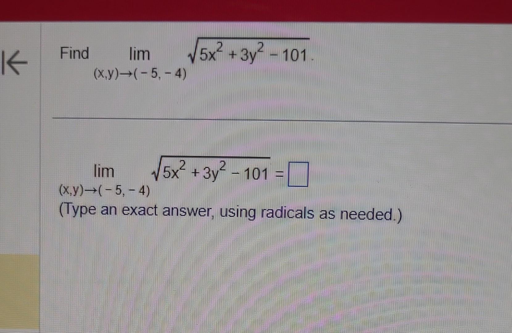 Solved Find lim(x,y)→(−5,−4)5x2+3y2−101 | Chegg.com