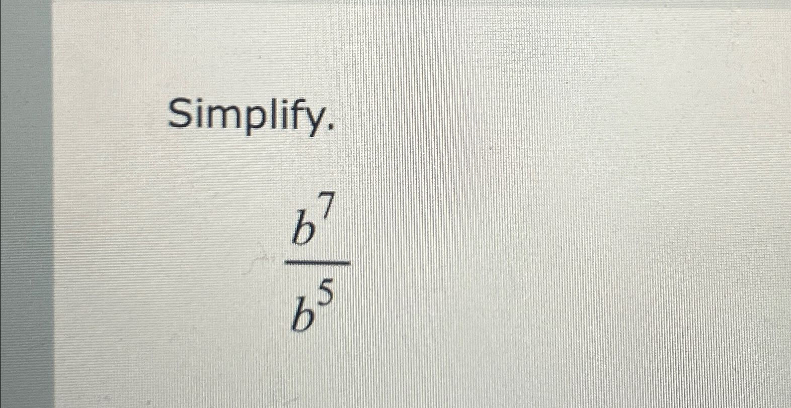 Solved Simplify.b7b5 | Chegg.com