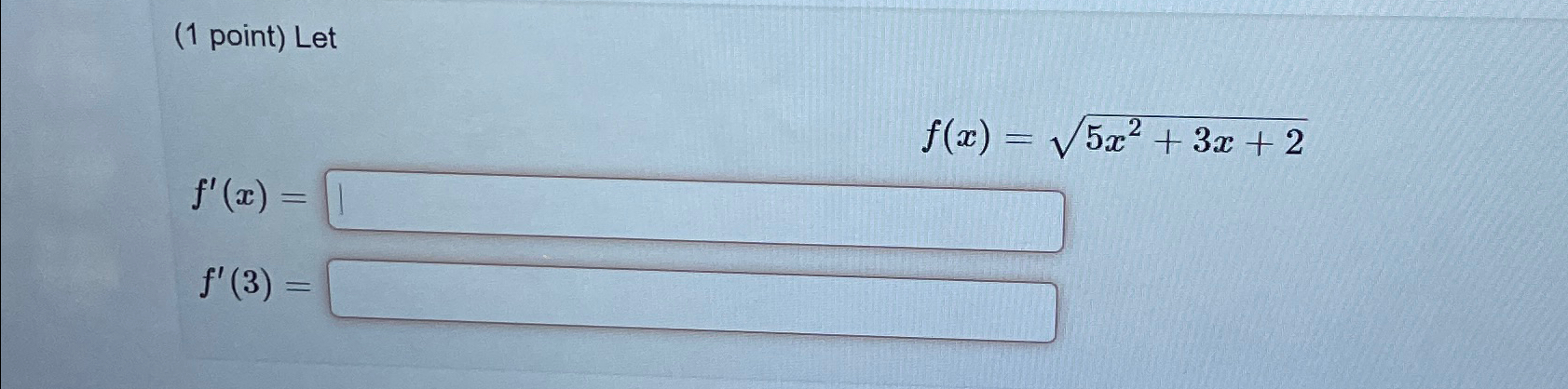 Solved (1 ﻿point) ﻿Letf(x)=5x2+3x+22f'(x)=f'(3)= | Chegg.com