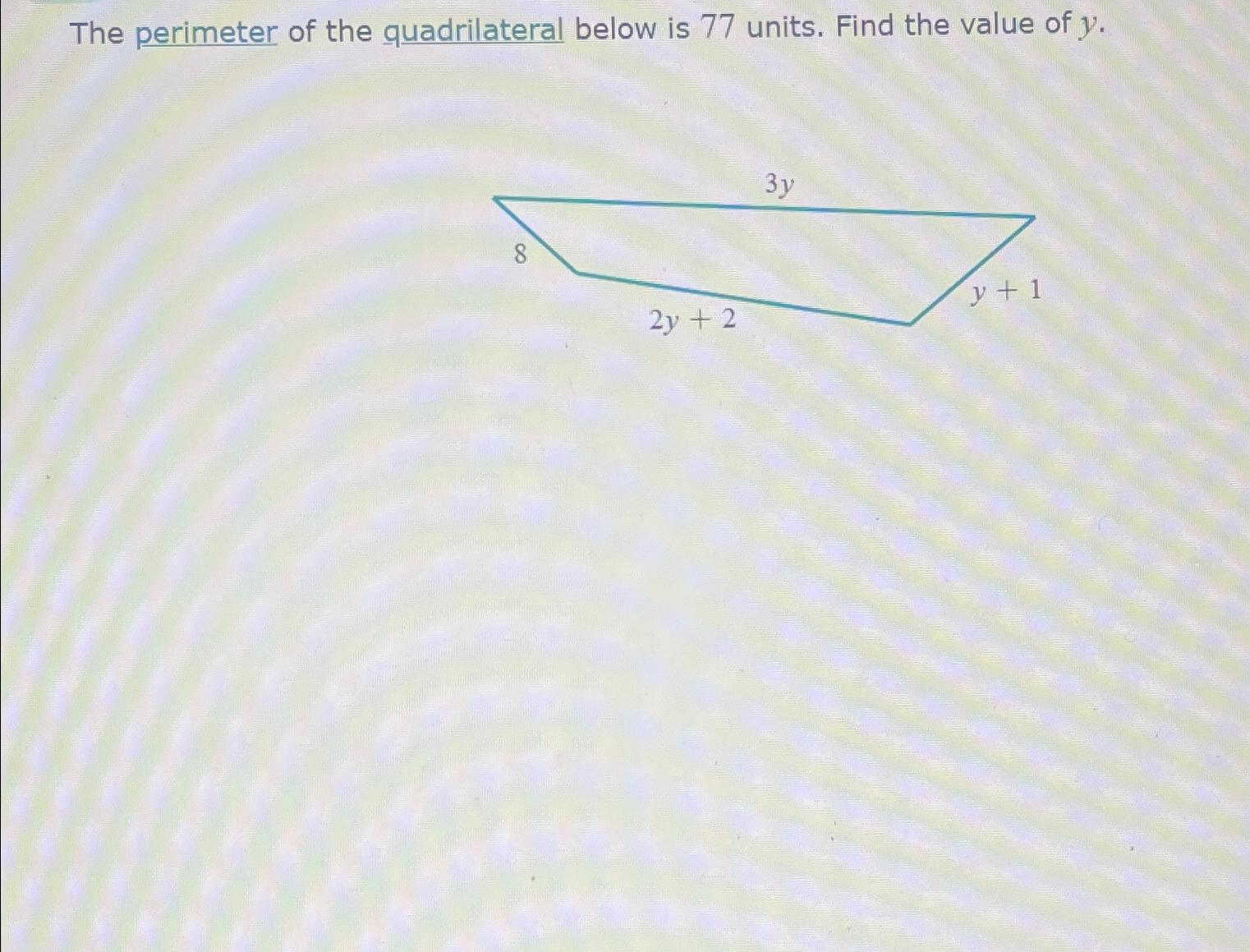 Solved The perimeter of the quadrilateral below is 77 | Chegg.com