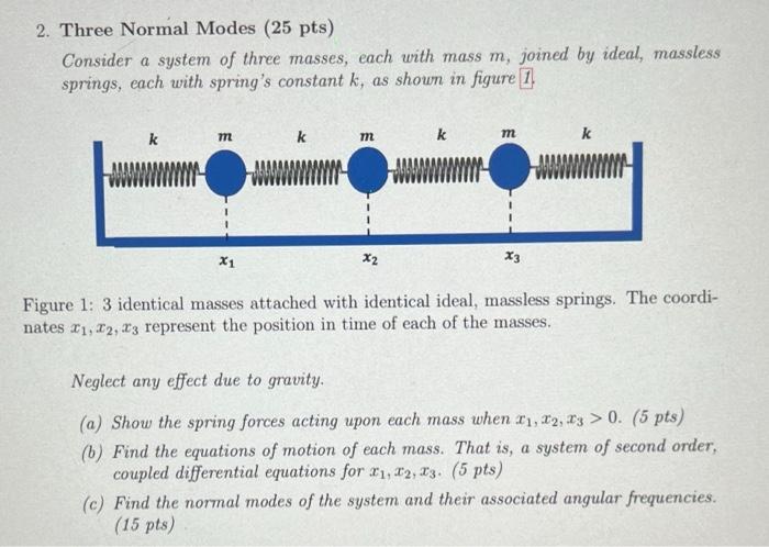 Solved 2. Three Normal Modes (25 pts) Consider a system of | Chegg.com