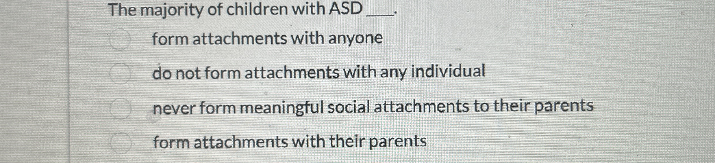 Solved The majority of children with ASD q,form attachments | Chegg.com
