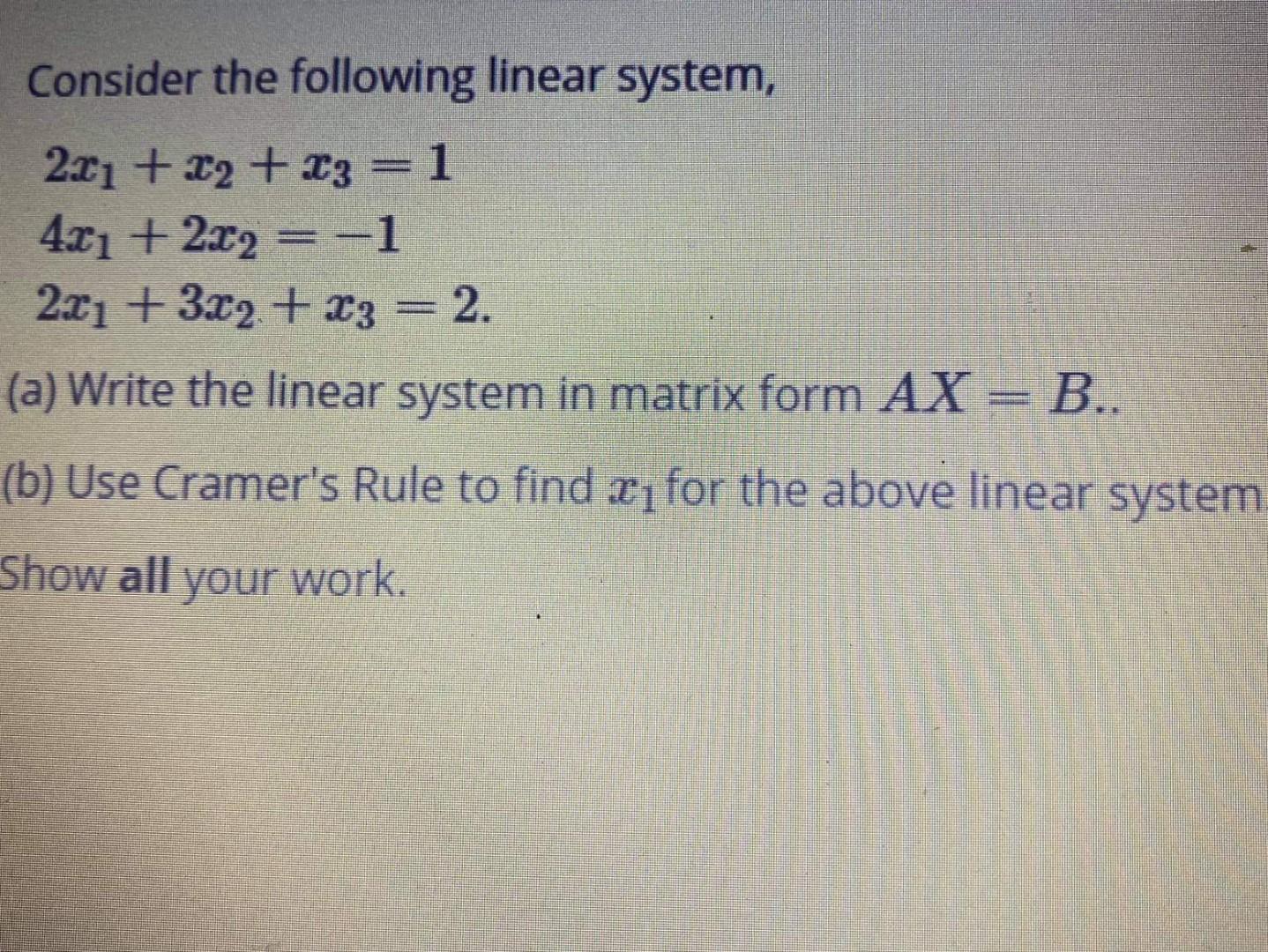 Solved Consider the following linear system, 2x1 + x2 + x3 = | Chegg.com