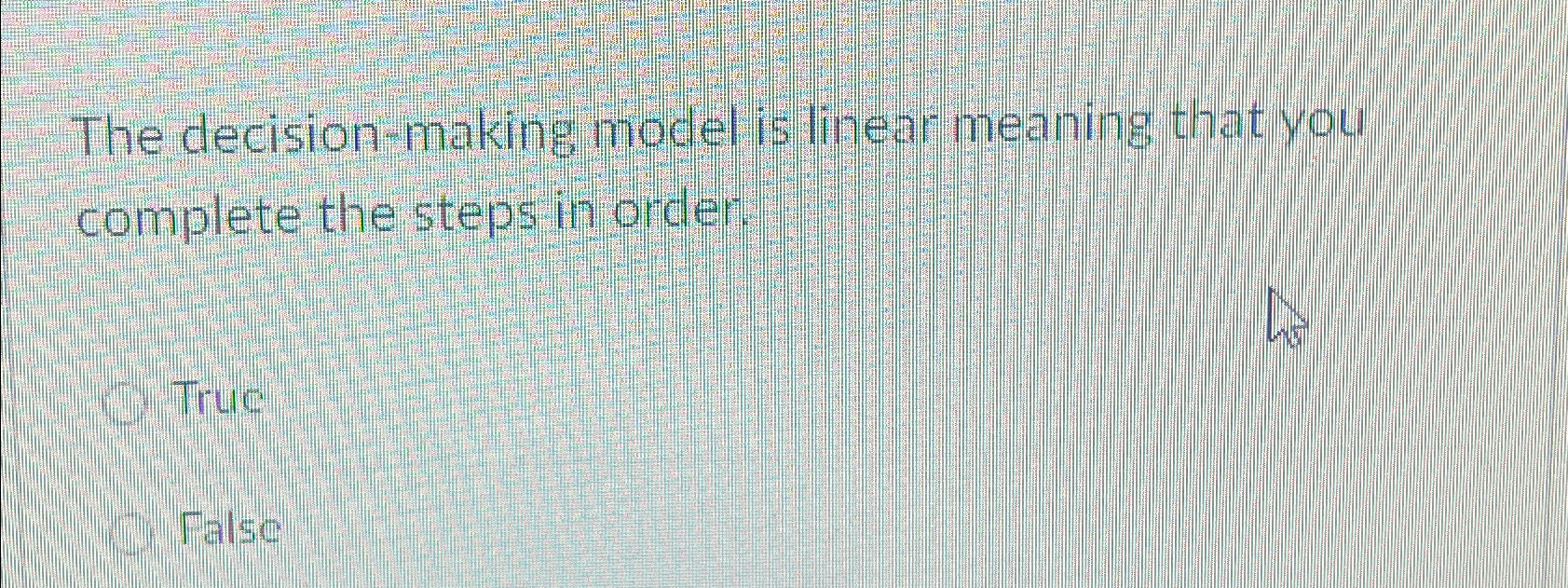 Solved The decision-making model is linear meaning that you | Chegg.com