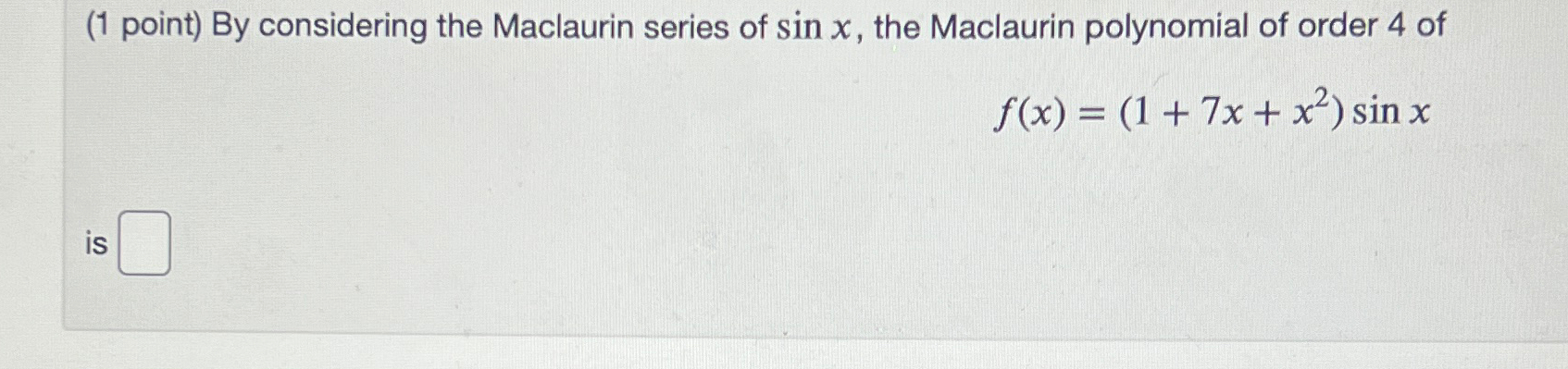 Solved (1 ﻿point) ﻿By considering the Maclaurin series of | Chegg.com