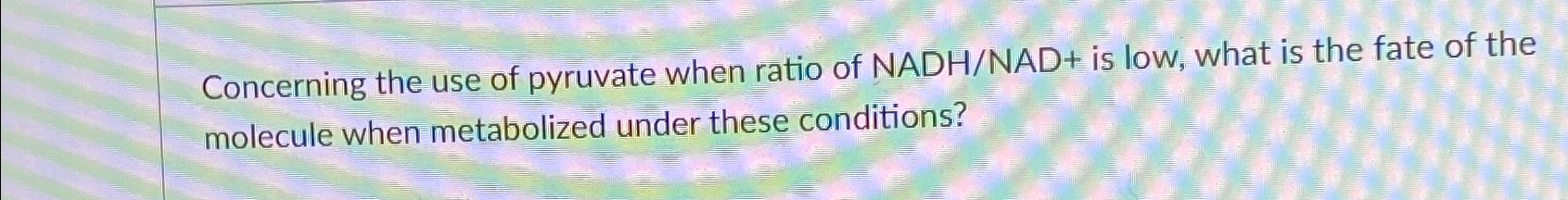 Solved Concerning the use of pyruvate when ratio of | Chegg.com