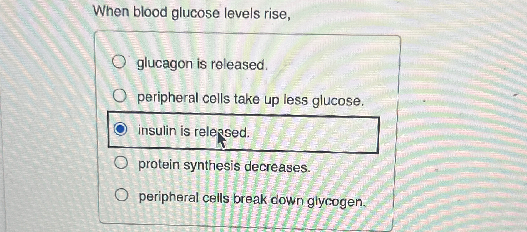 Solved When blood glucose levels rise,glucagon is | Chegg.com