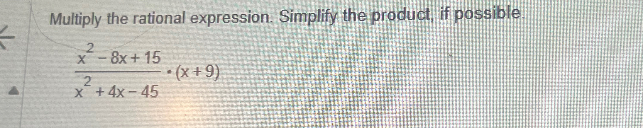 Solved Multiply the rational expression. Simplify the | Chegg.com