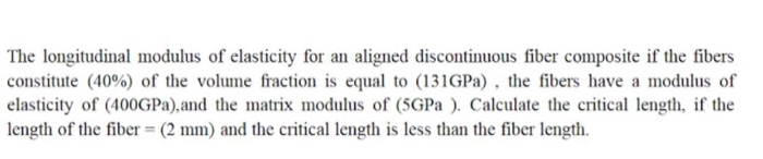 The longitudinal modulus of elasticity for an aligned | Chegg.com