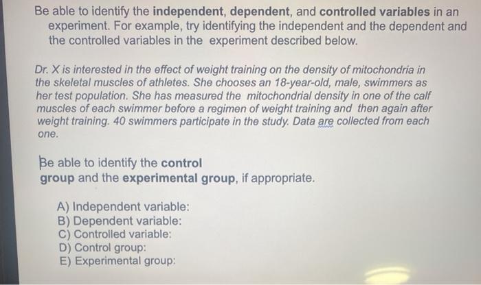 Solved Be able to identify the independent, dependent, and | Chegg.com