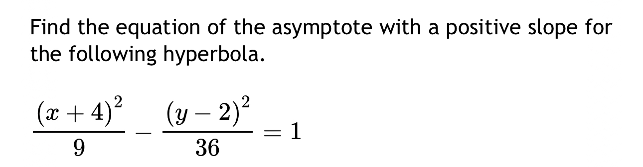 Solved Find the equation of the asymptote with a positive | Chegg.com