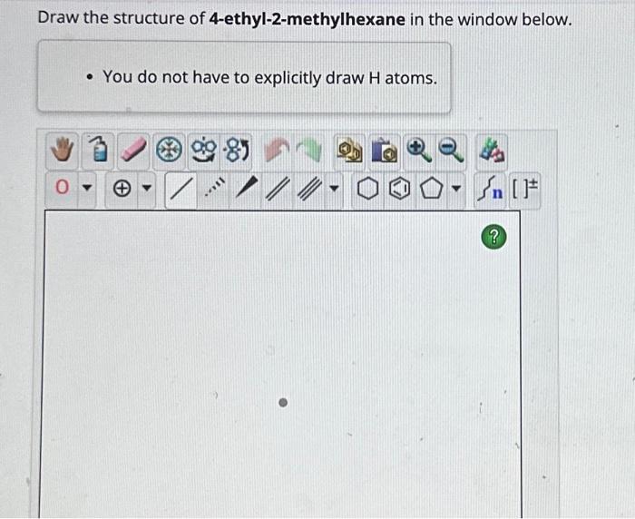 Solved Draw The Structure Of 4 Ethyl 2 Methylhexane In The