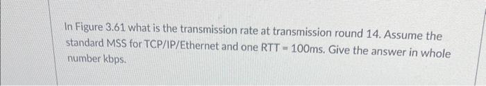 Solved In Figure 3.61 what is the transmission rate at | Chegg.com