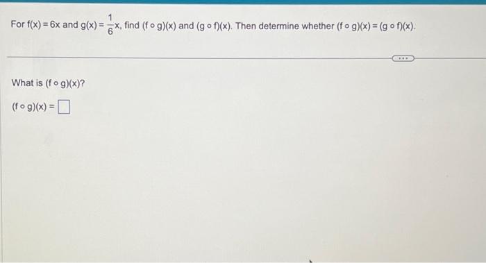 Solved For f(x) = 6x and g(x) = x, find (fog)(x) and | Chegg.com