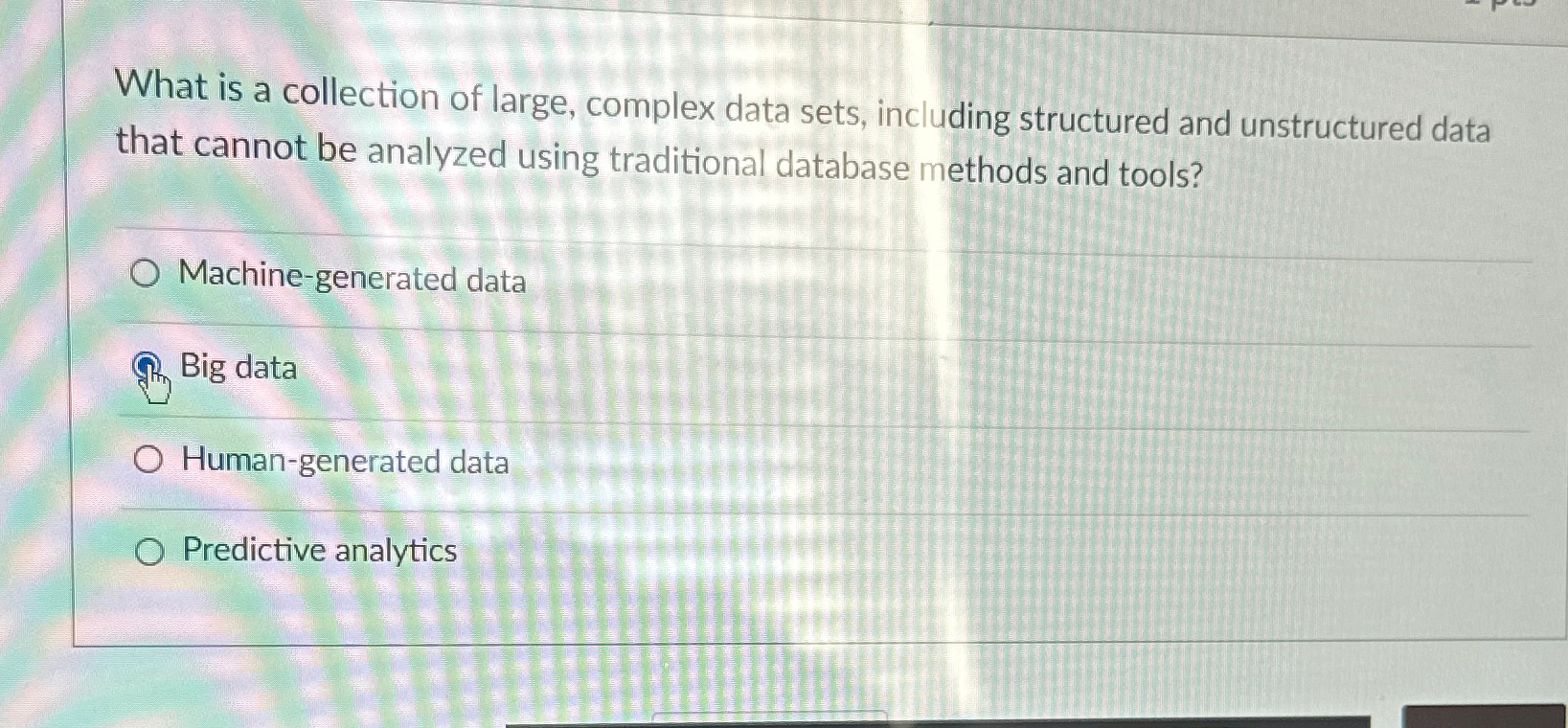 Solved What is a collection of large, complex data sets, | Chegg.com