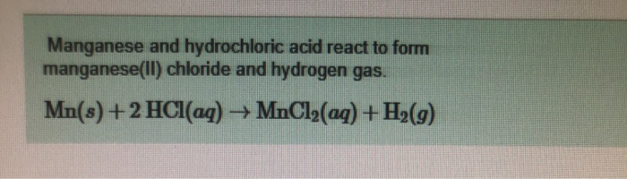 Solved Manganese and hydrochloric acid react to form | Chegg.com