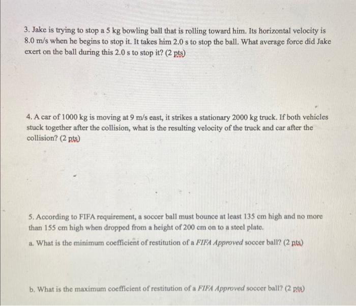 Solved 3. Jake is trying to stop a 5 kg bowling ball that is | Chegg.com