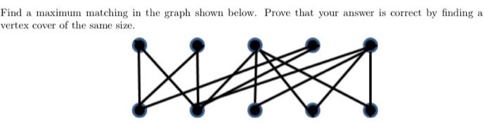Solved Find a maximum matching in the graph shown below. | Chegg.com