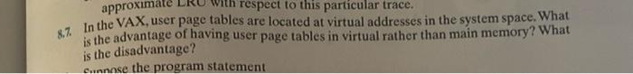 Solved 8.7. In the VAX, user page tables are located at | Chegg.com