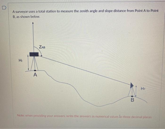 [Solved]: A surveyor uses a total station to measure the ze