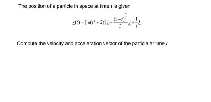 Solved The position of a particle in space at time t is | Chegg.com