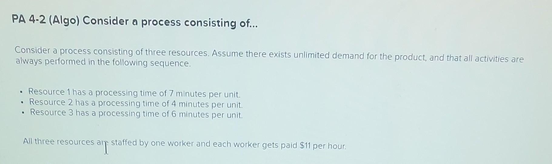 Solved PA 4−2 (Algo) Consider a process consisting of... | Chegg.com