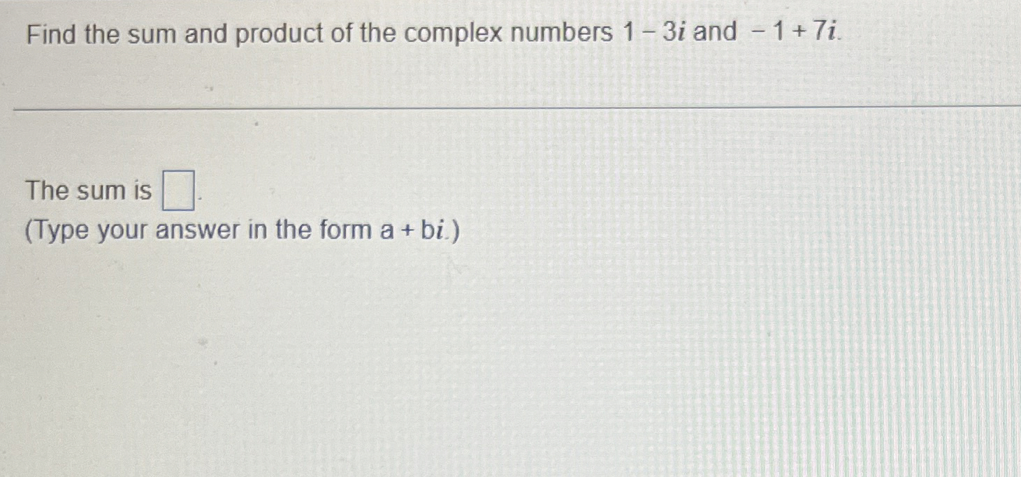 Solved Find the sum and product of the complex numbers 1-3i | Chegg.com