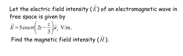 Solved Let the electric field intensity (E) of an | Chegg.com