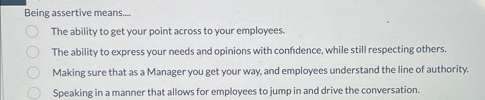 Solved Being assertive means....The ability to get your | Chegg.com