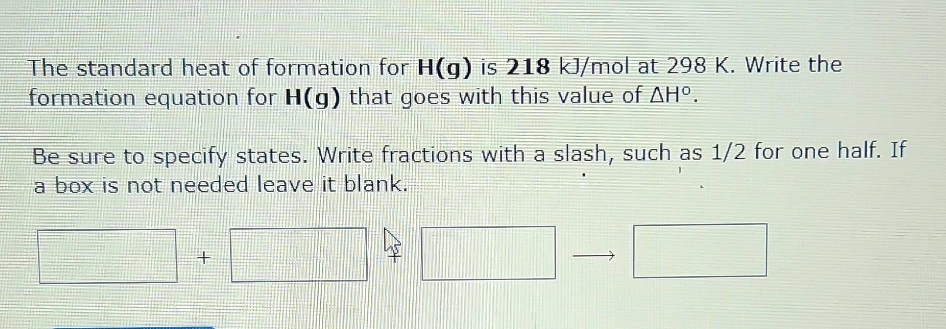 Solved The standard heat of formation for H(g) is 218 kJ/mol | Chegg.com