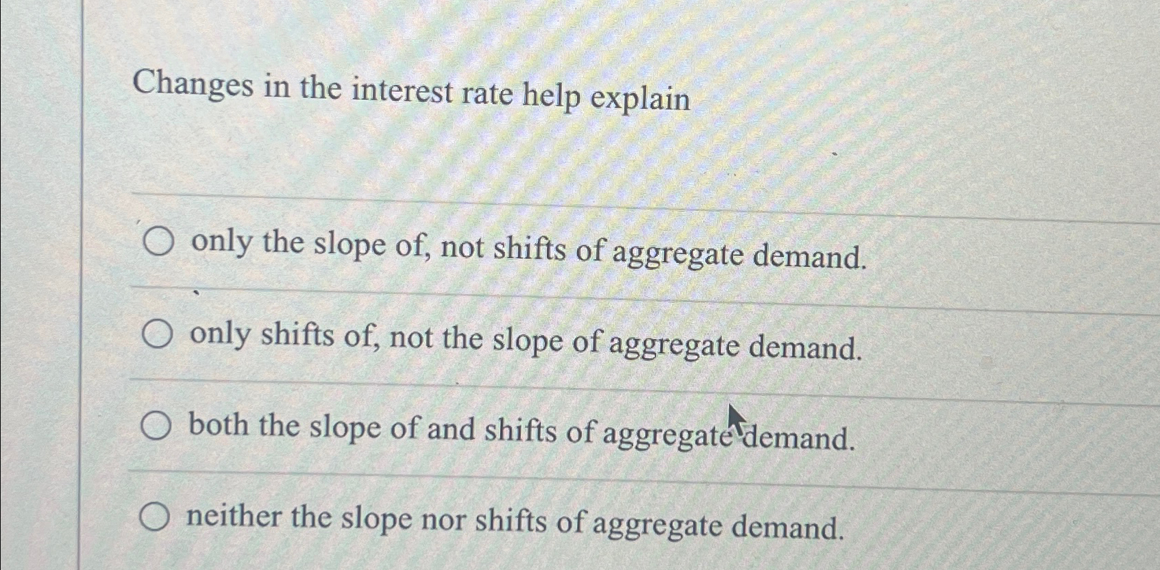 Solved Changes in the interest rate help explainonly the | Chegg.com