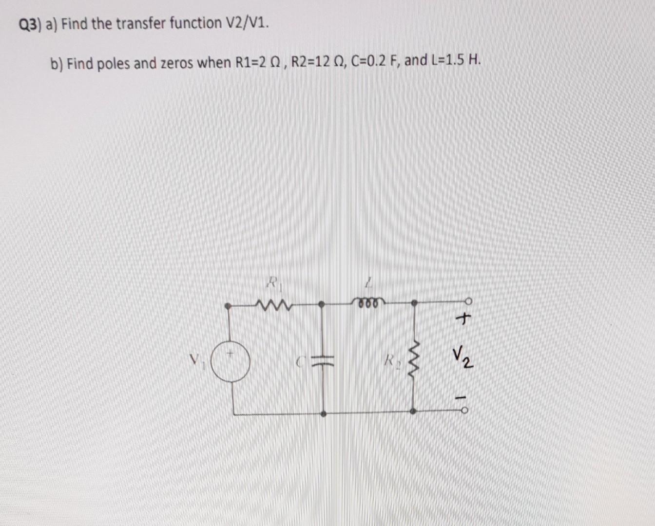Solved 23) a) Find the transfer function V2/V1. b) Find | Chegg.com