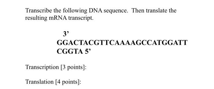 Solved Transcribe the following DNA sequence. Then translate | Chegg.com