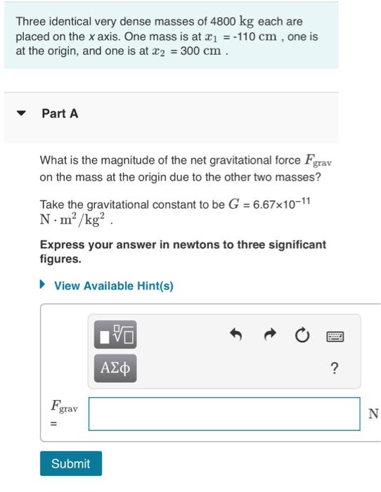 Solved Three identical very dense masses of 4800 kg each are | Chegg.com