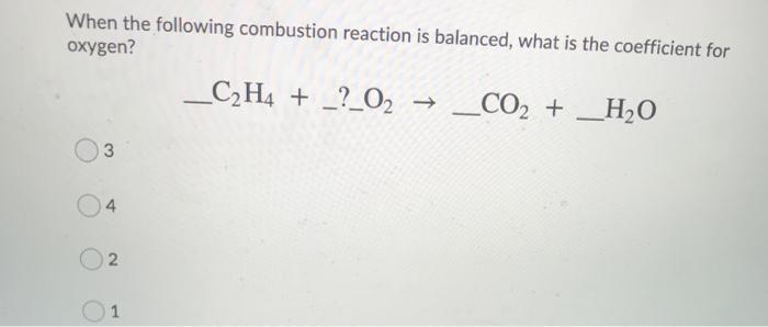 Solved When the following combustion reaction is balanced, | Chegg.com
