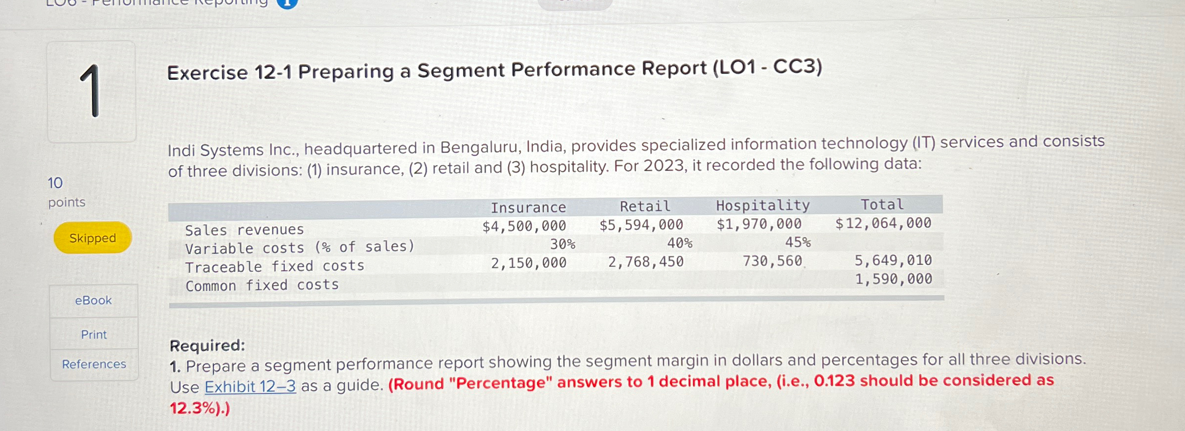 Solved 1Exercise 12-1 ﻿Preparing a Segment Performance | Chegg.com