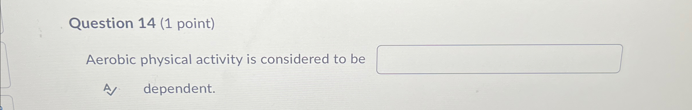 Solved Question 14 (1 ﻿point)Aerobic physical activity is | Chegg.com