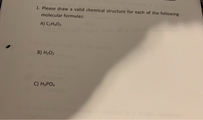 Solved 1. Please draw a valid chemical structure for each of | Chegg.com