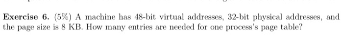 Solved Exercise 6. (5%) A machine has 48-bit virtual | Chegg.com