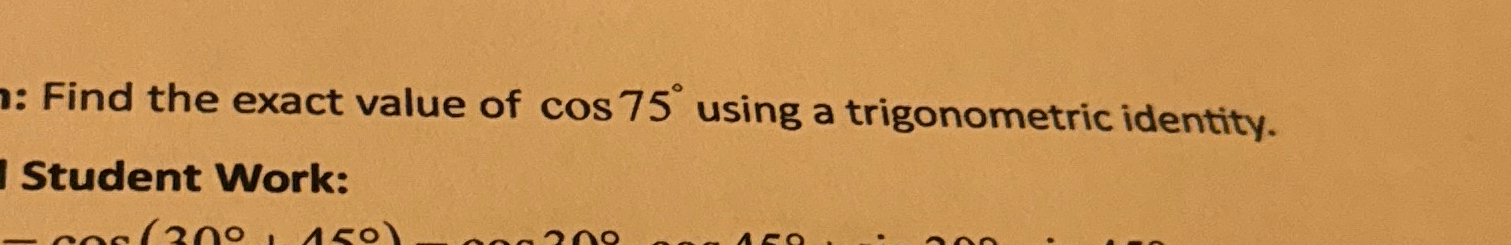 Solved Find the exact value of cos75° ﻿using a trigonometric | Chegg.com