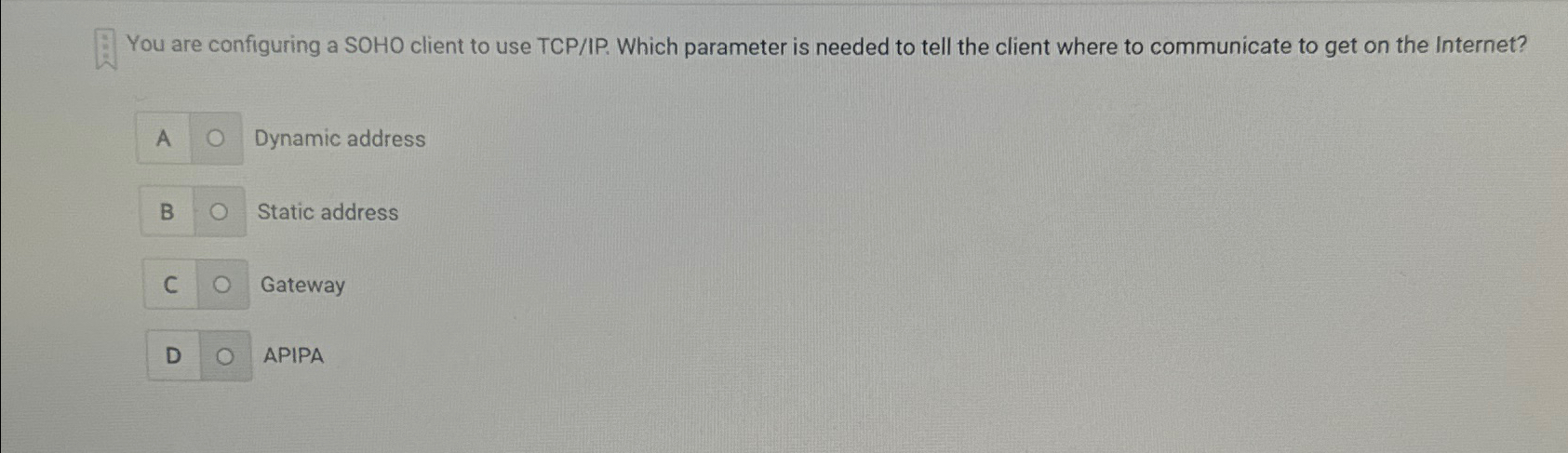 Solved You are configuring a SOHO client to use TCP/IP. | Chegg.com