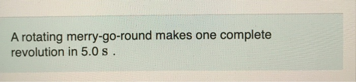 Solved A rotating merry-go-round makes one complete | Chegg.com