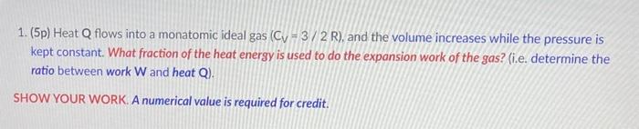 Solved 1. (5p) Heat Q flows into a monatomic ideal gas ( | Chegg.com